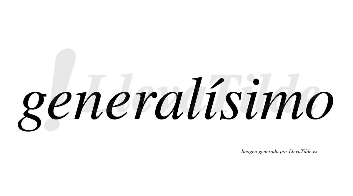 ¿Lleva tilde generalísimo? | LlevaTilde.es