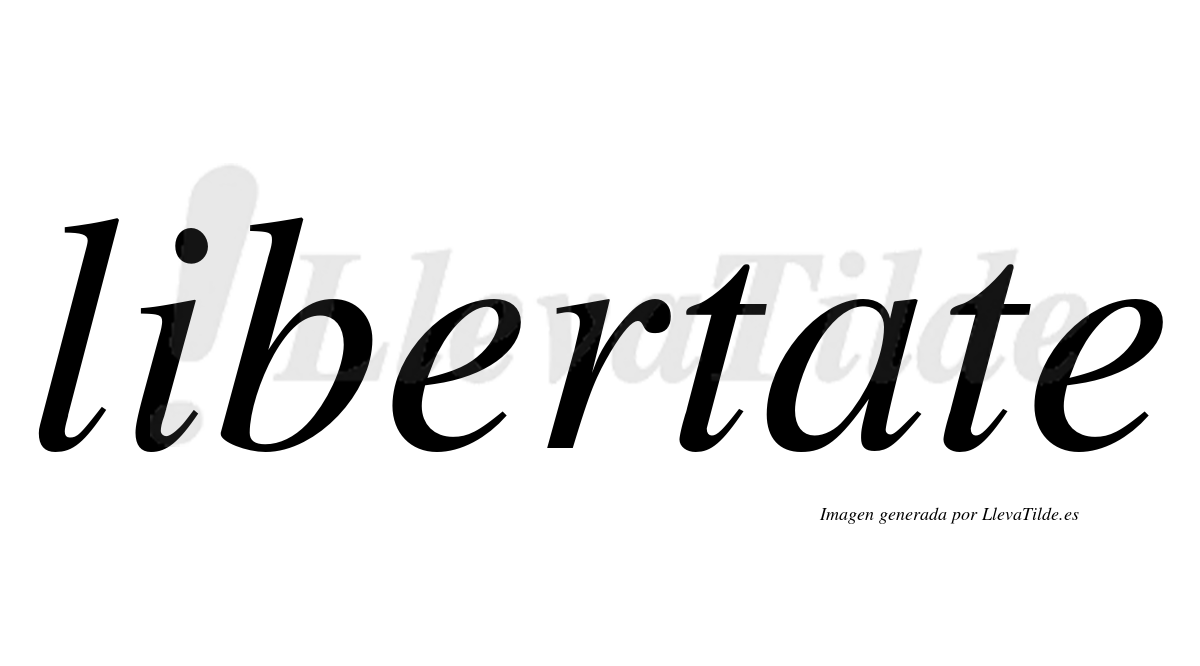 ¿Lleva tilde libertate? | LlevaTilde.es