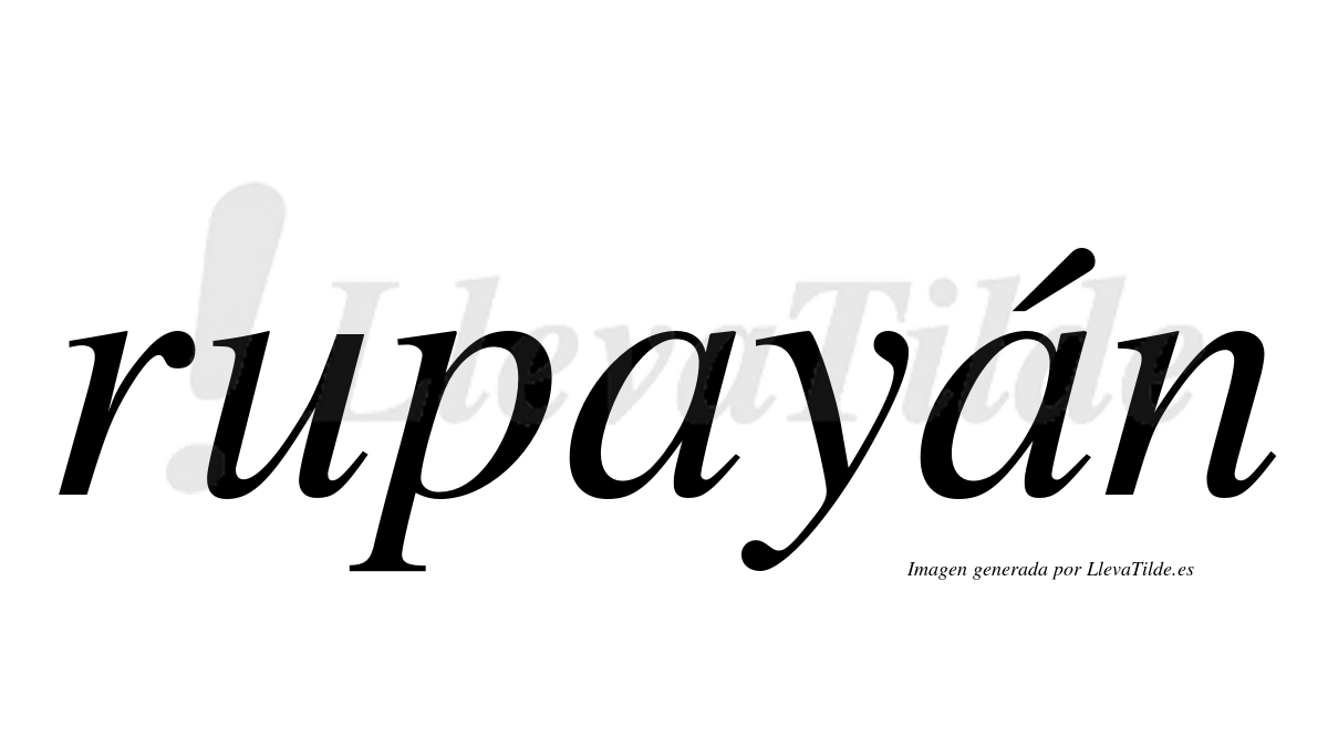 ¿Lleva tilde rupayán? | LlevaTilde.es