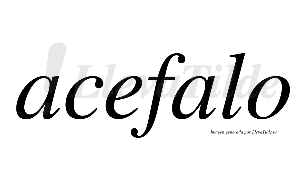 ¿Lleva tilde acefalo? | LlevaTilde.es