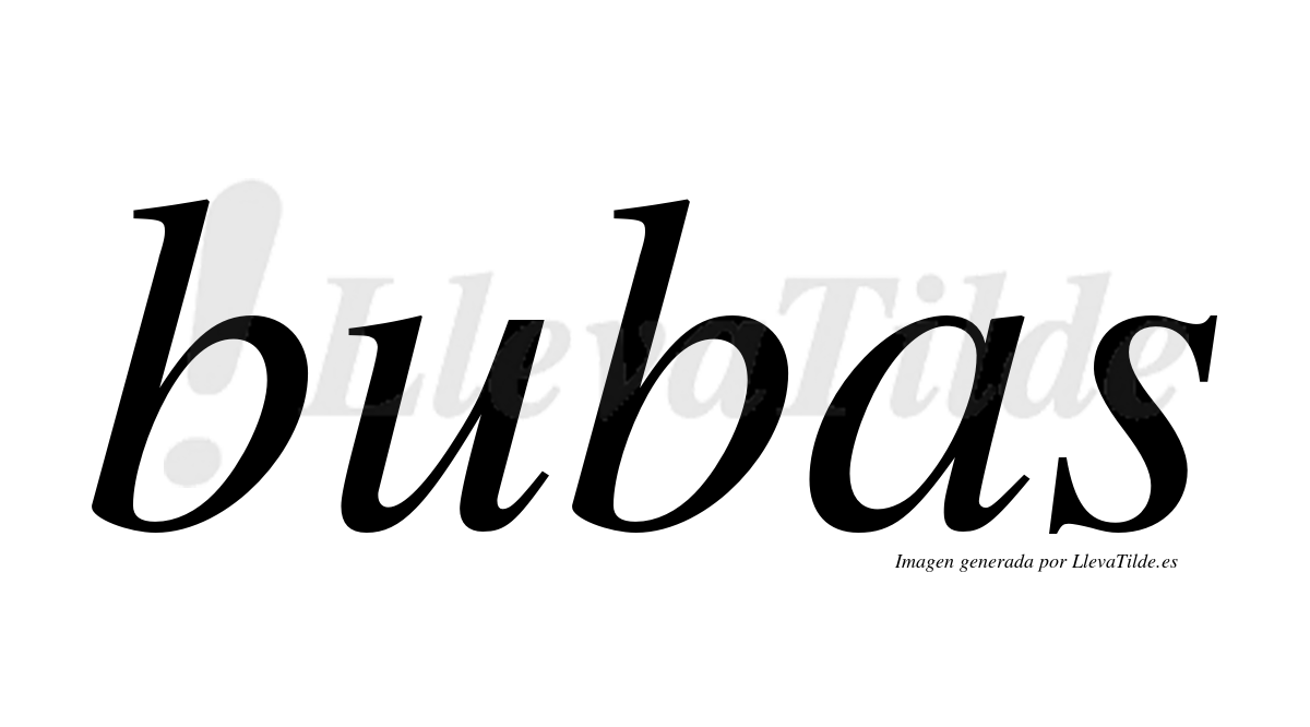 ¿Lleva tilde bubas? | LlevaTilde.es