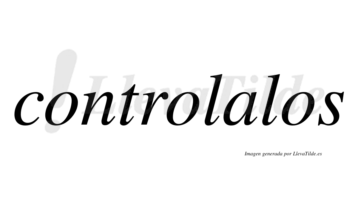 ¿Lleva tilde controlalos? | LlevaTilde.es