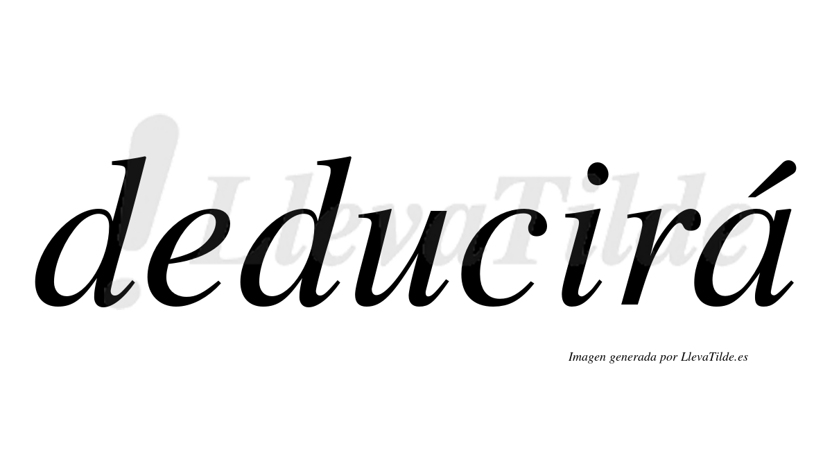 ¿Lleva tilde deducirá? | LlevaTilde.es