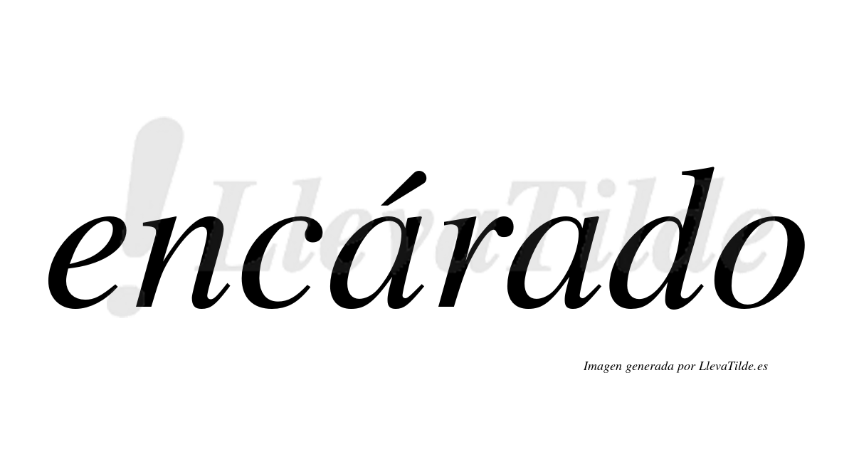 ¿Lleva tilde encárado? | LlevaTilde.es