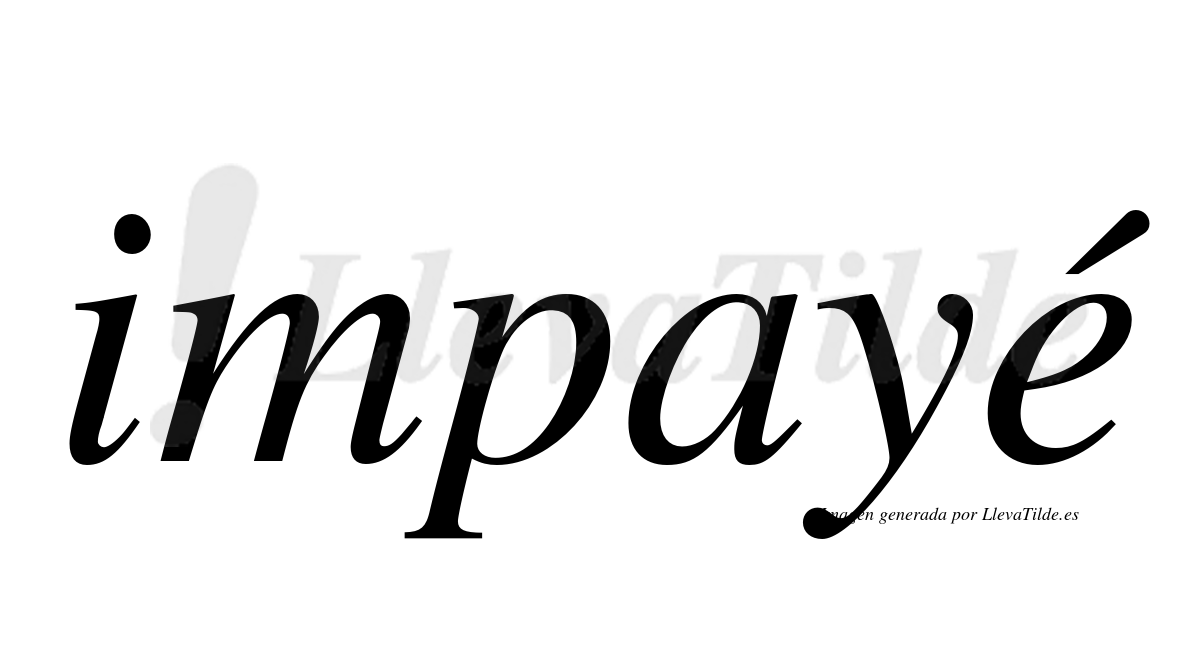 ¿Lleva tilde impayé? | LlevaTilde.es