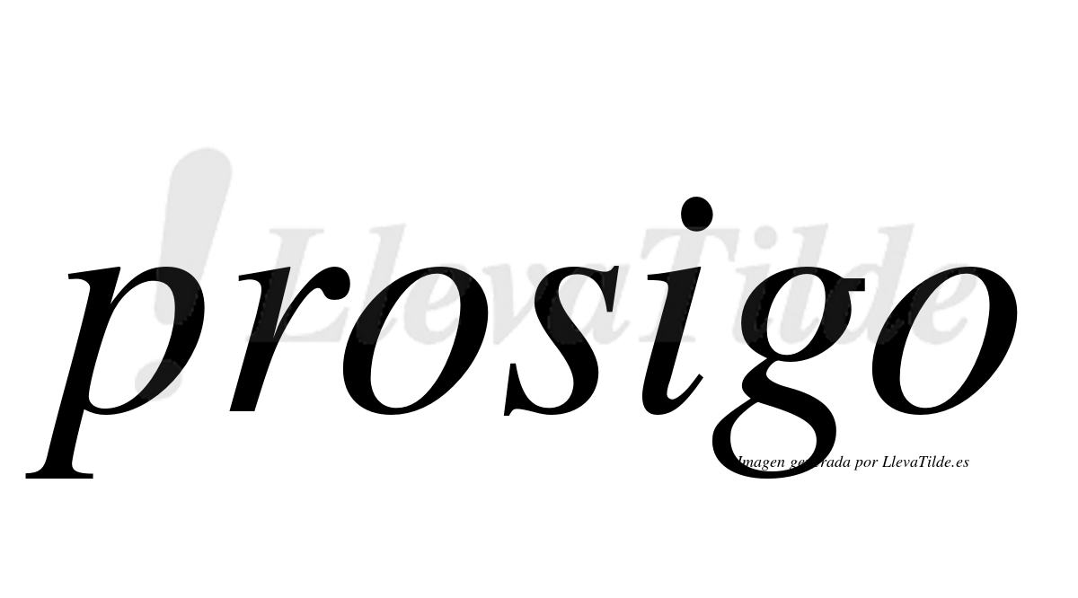 ¿Lleva tilde prosigo? | LlevaTilde.es