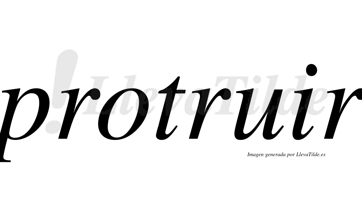 ¿Lleva tilde protruir? | LlevaTilde.es