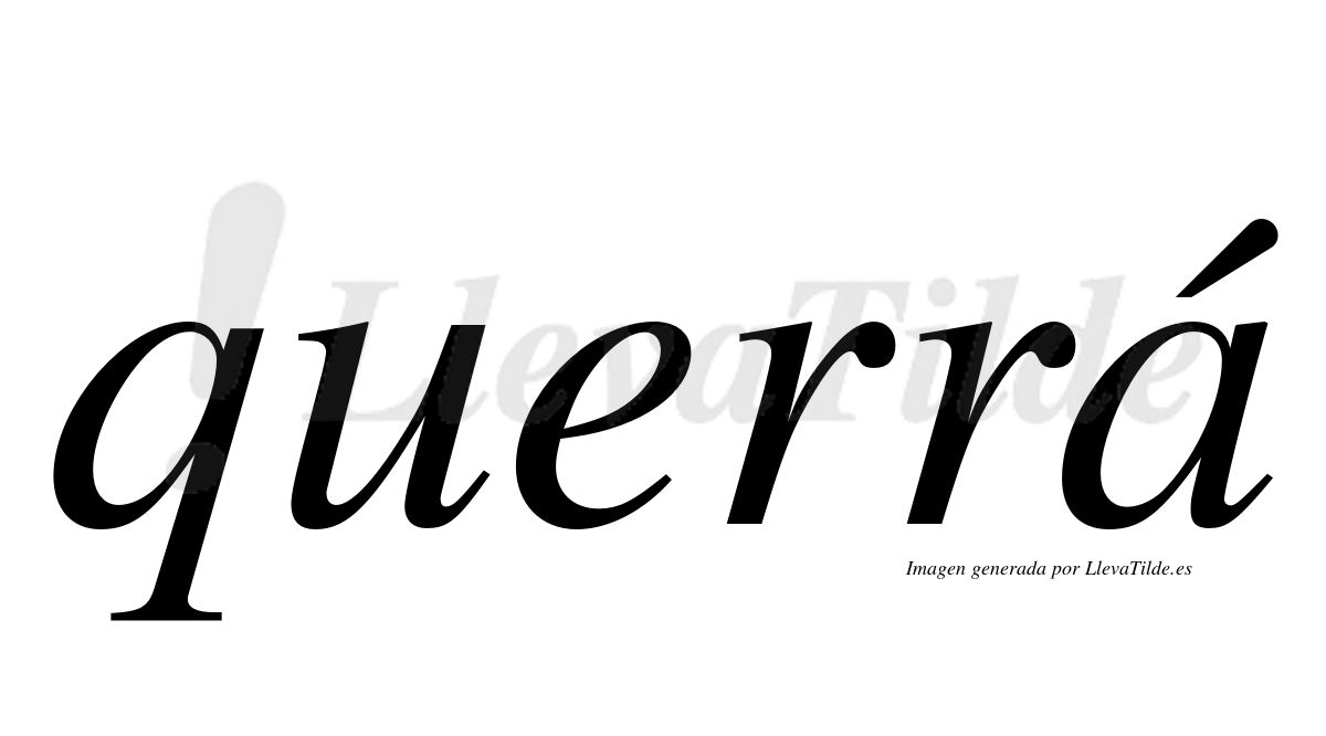 ¿Lleva tilde querrá? | LlevaTilde.es