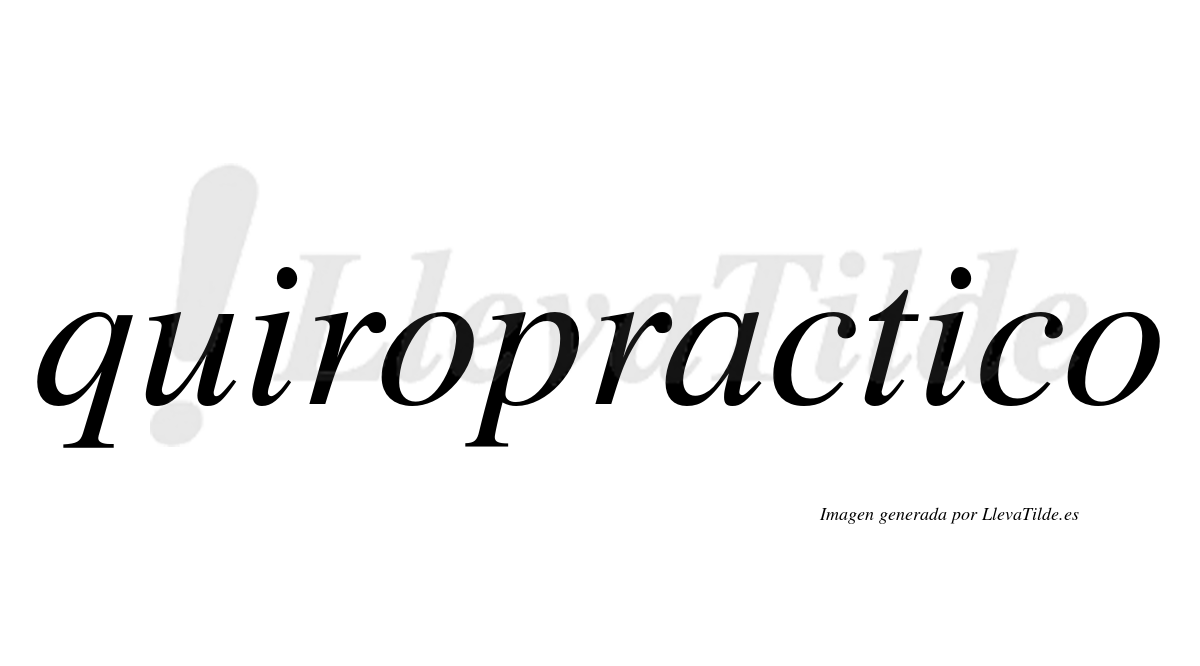 ¿Lleva tilde quiropractico? | LlevaTilde.es