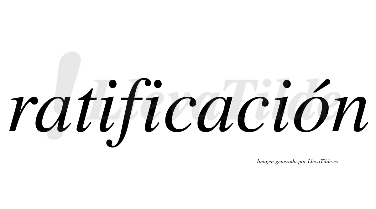 ¿Lleva tilde ratificación? | LlevaTilde.es