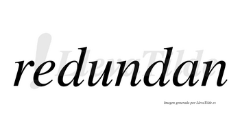 ¿Lleva tilde redundan? | LlevaTilde.es