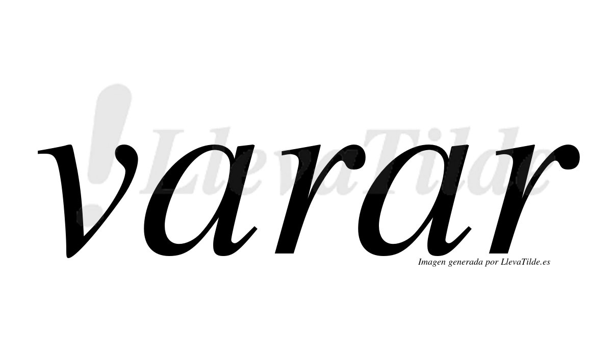 ¿Lleva tilde varar? | LlevaTilde.es