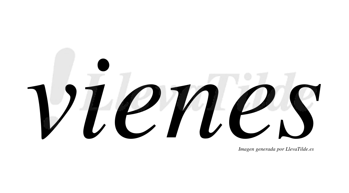 ¿Lleva tilde vienes? | LlevaTilde.es