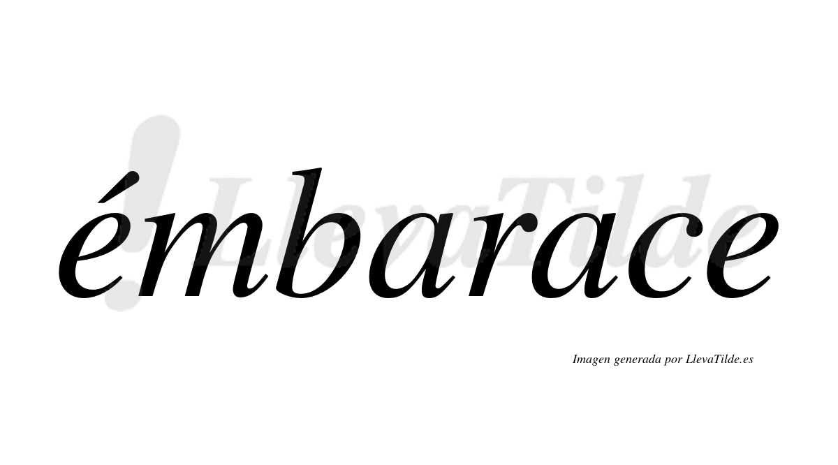 ¿Lleva tilde émbarace? | LlevaTilde.es