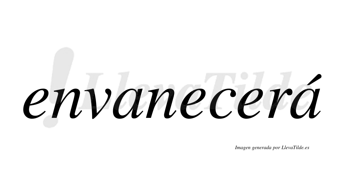 ¿Lleva tilde envanecerá? | LlevaTilde.es