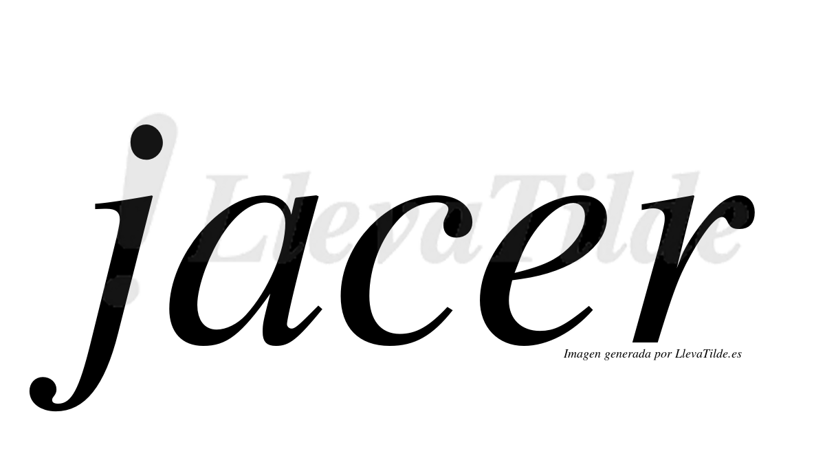 ¿Lleva tilde jacer? | LlevaTilde.es