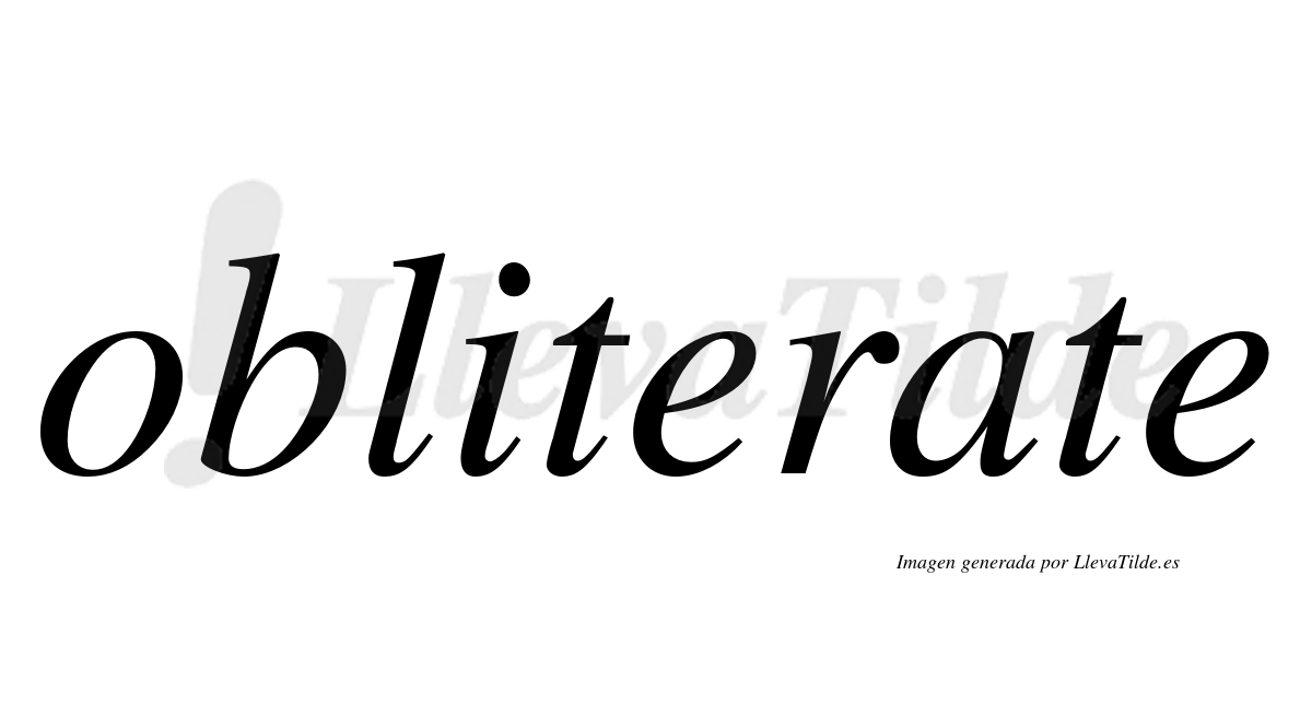 ¿Lleva tilde obliterate? | LlevaTilde.es