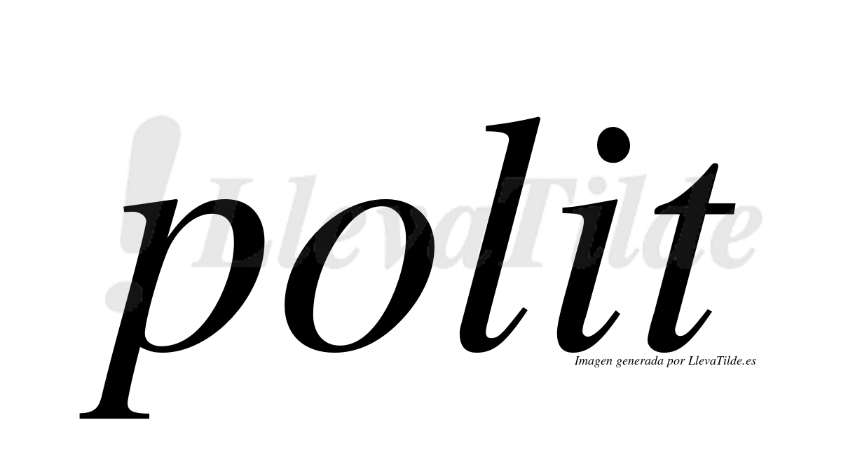 ¿Lleva tilde polit? | LlevaTilde.es