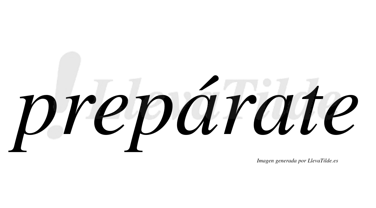 ¿Lleva tilde prepárate? | LlevaTilde.es