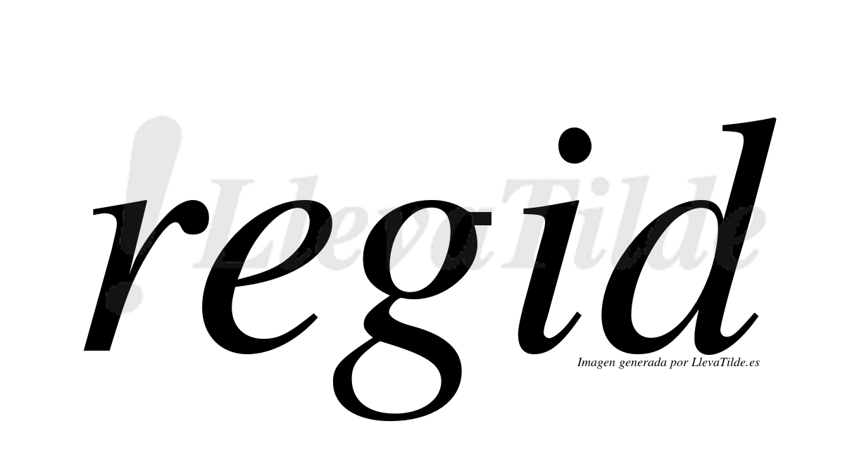 ¿Lleva tilde regid? | LlevaTilde.es