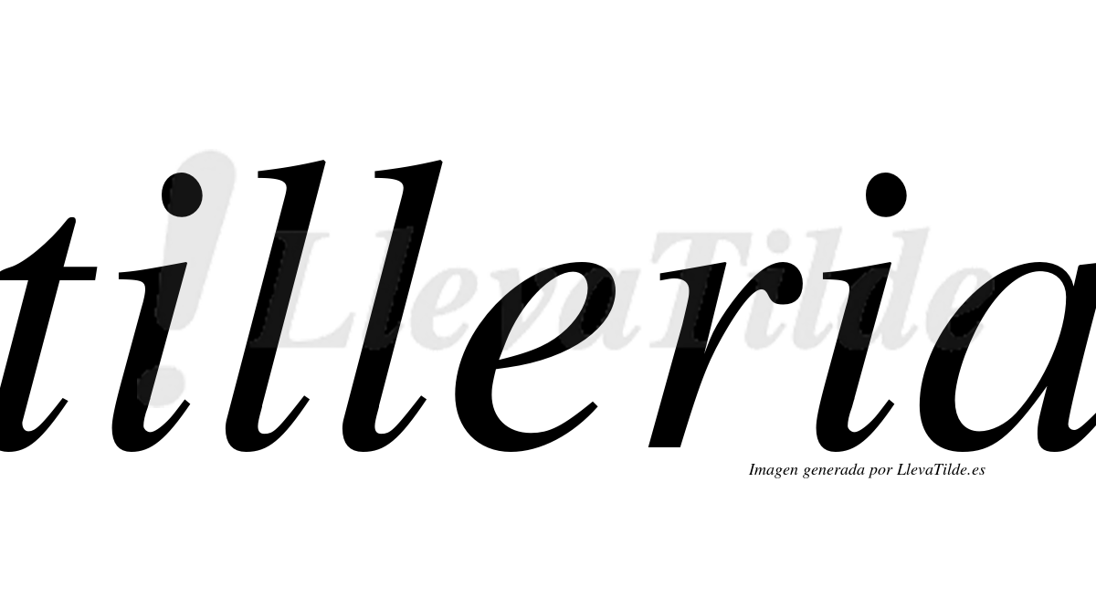 ¿Lleva tilde tilleria? | LlevaTilde.es