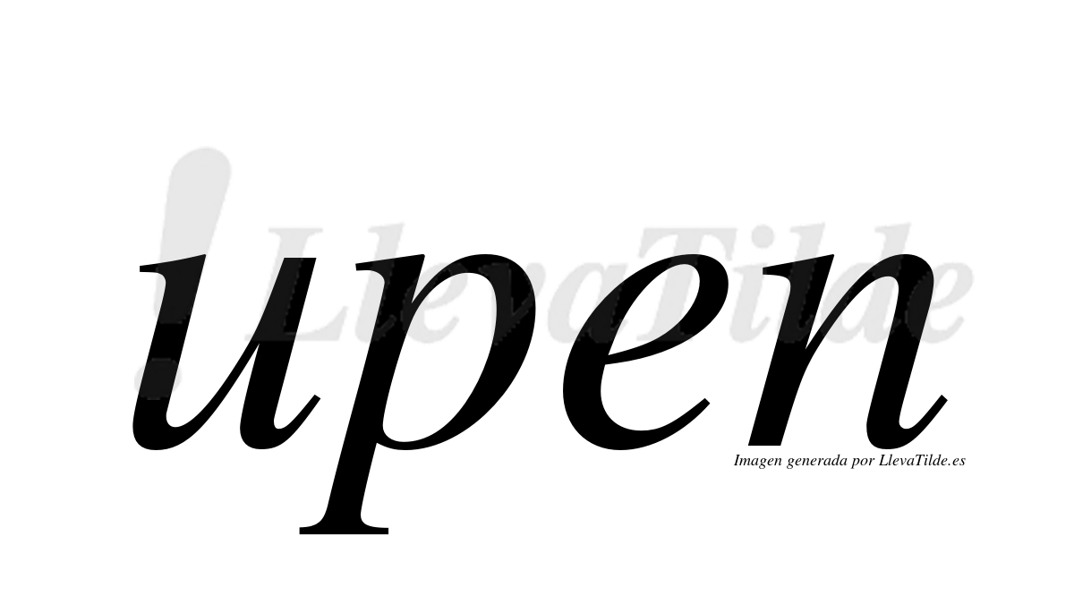 ¿Lleva tilde upen? | LlevaTilde.es