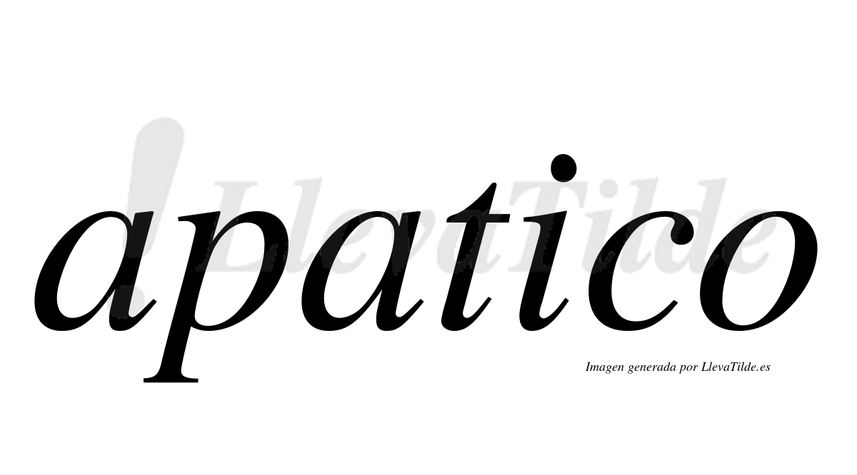 ¿Lleva tilde apatico? | LlevaTilde.es