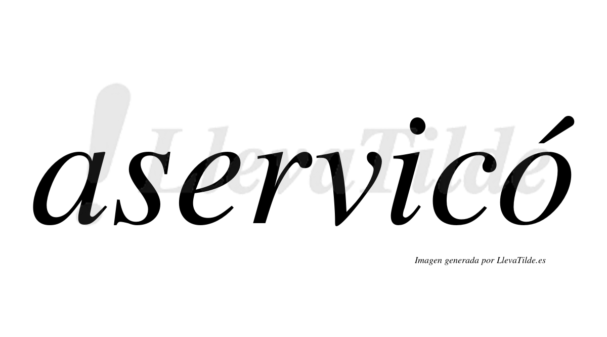 ¿Lleva tilde aservicó? | LlevaTilde.es