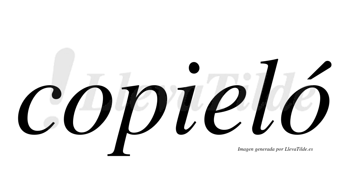 ¿Lleva tilde copieló? | LlevaTilde.es
