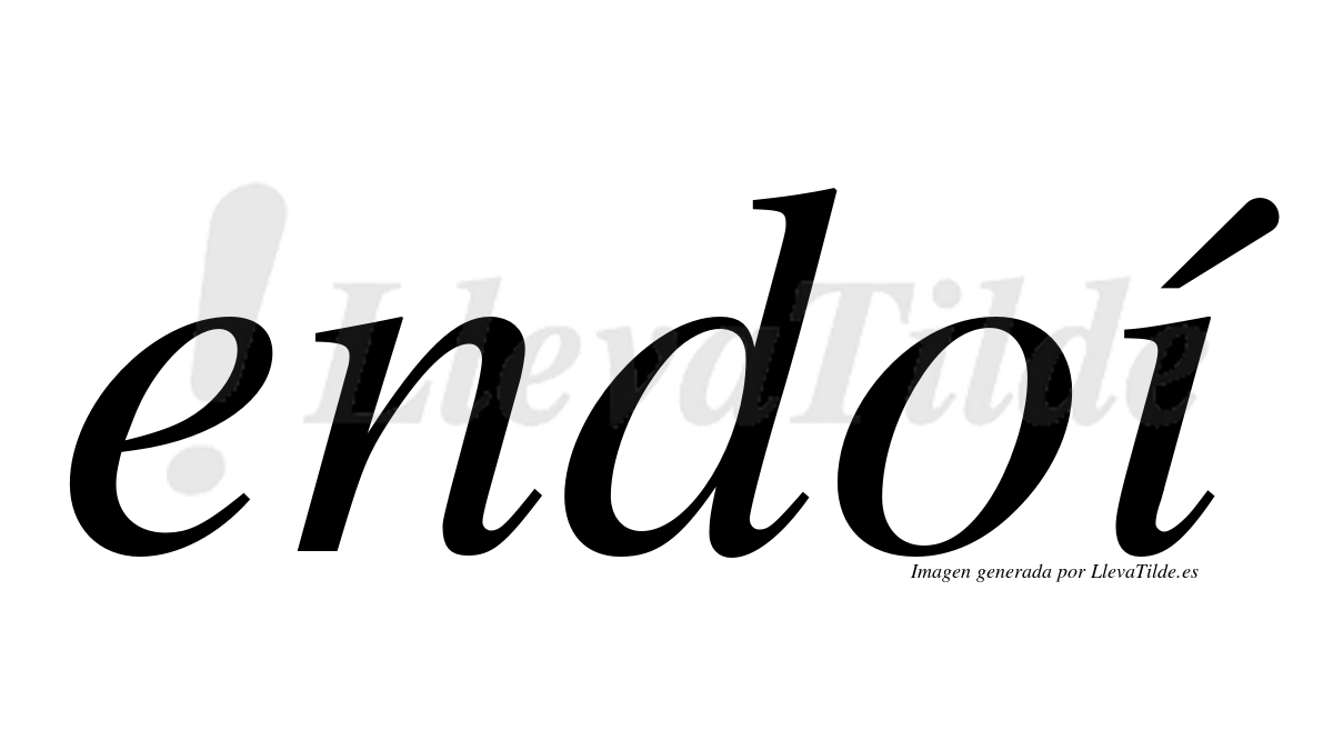 ¿Lleva tilde endoí? | LlevaTilde.es
