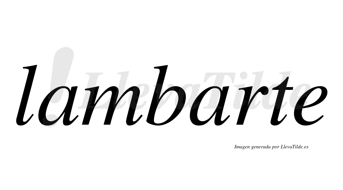 ¿Lleva tilde lambarte? | LlevaTilde.es