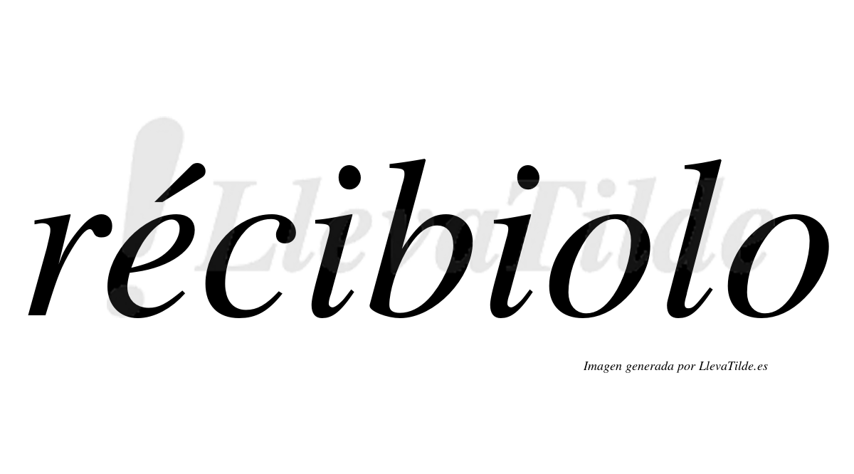 ¿Lleva tilde récibiolo? | LlevaTilde.es
