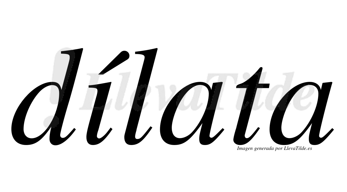 ¿Lleva tilde dílata? | LlevaTilde.es