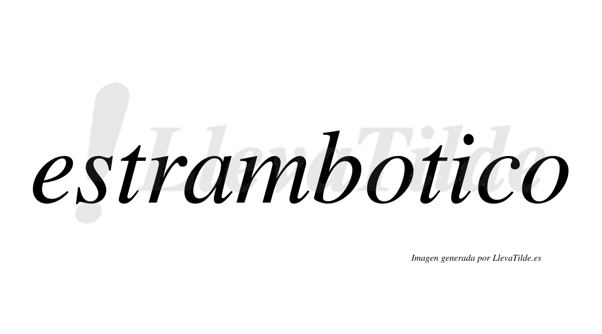 ¿Lleva tilde estrambotico? | LlevaTilde.es