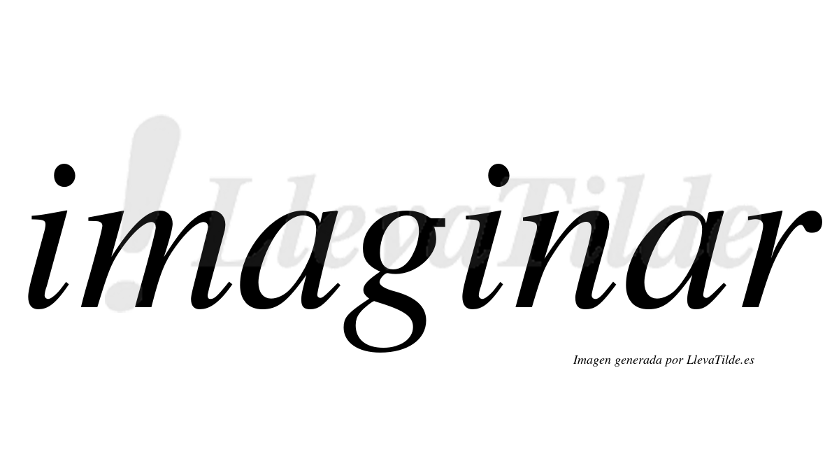 ¿Lleva tilde imaginar? | LlevaTilde.es