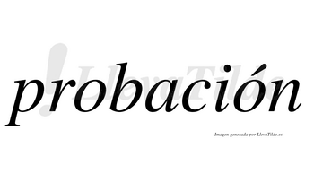 ¿Lleva tilde probación? | LlevaTilde.es