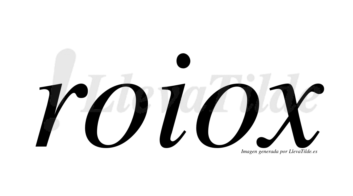 ¿Lleva tilde roiox? | LlevaTilde.es
