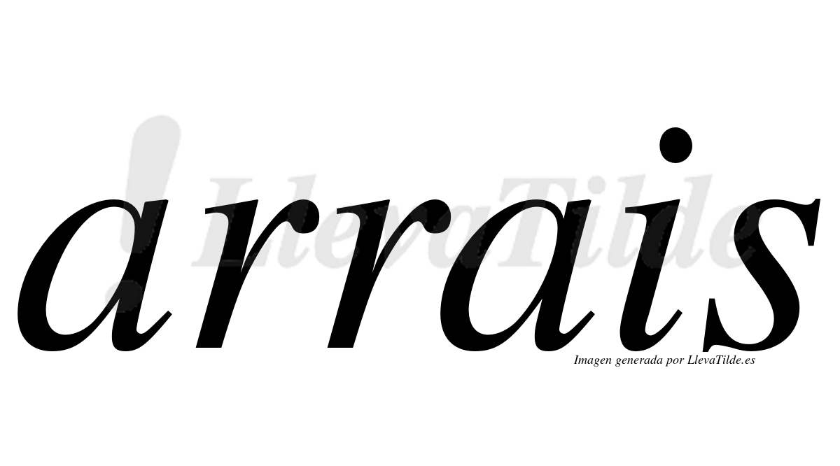 ¿Lleva tilde arrais? | LlevaTilde.es