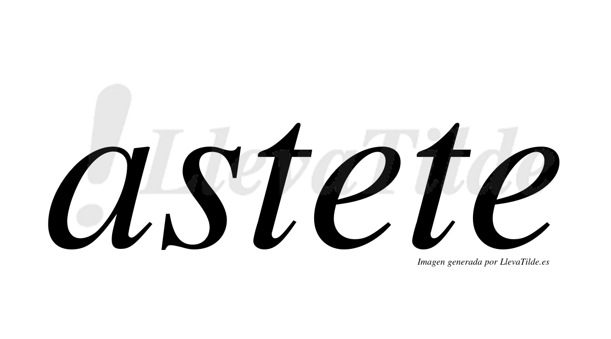 ¿Lleva tilde astete? | LlevaTilde.es