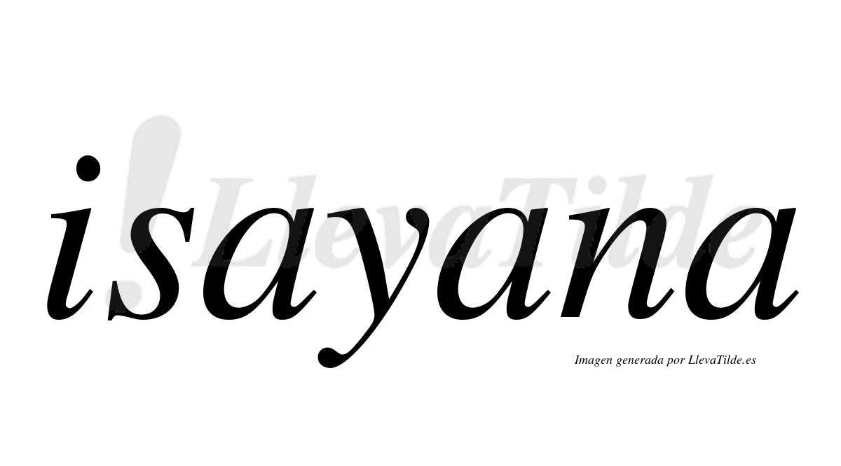 ¿Lleva tilde isayana? | LlevaTilde.es