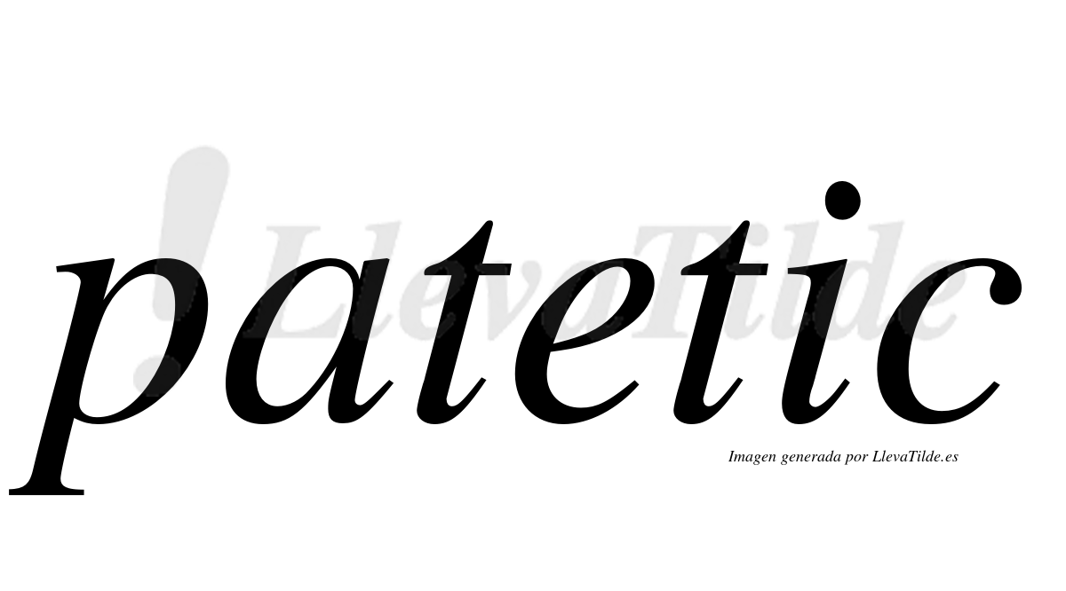 ¿Lleva tilde patetic? | LlevaTilde.es