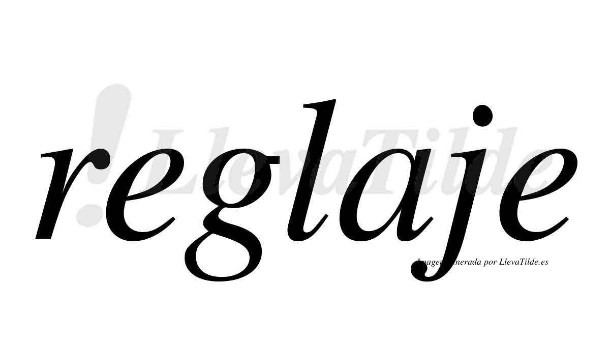 ¿Lleva tilde reglaje? | LlevaTilde.es