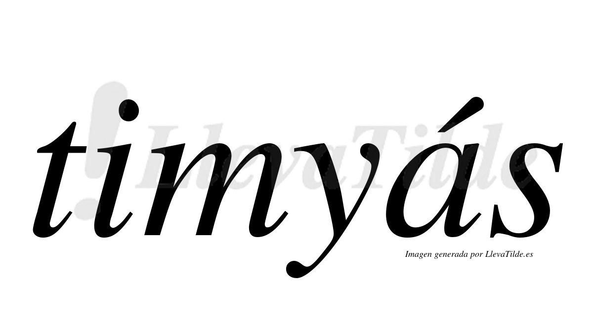 ¿Lleva tilde timyás? | LlevaTilde.es