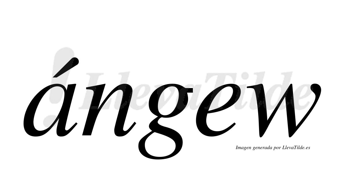 ¿Lleva tilde ángew? | LlevaTilde.es
