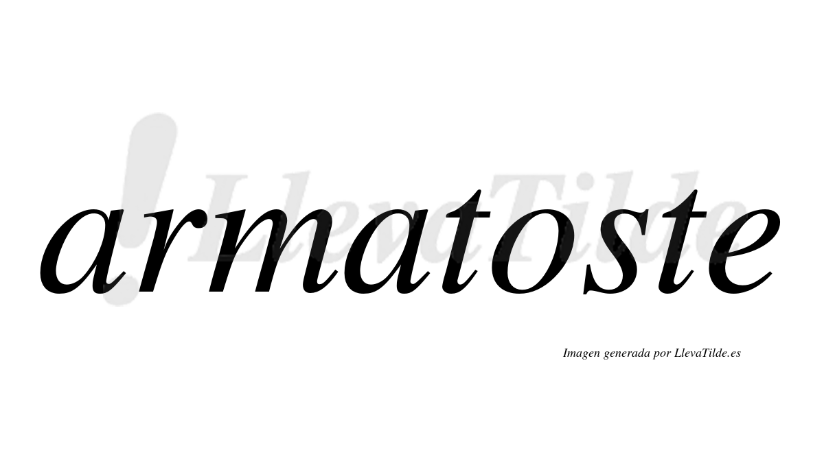 ¿Lleva tilde armatoste? | LlevaTilde.es