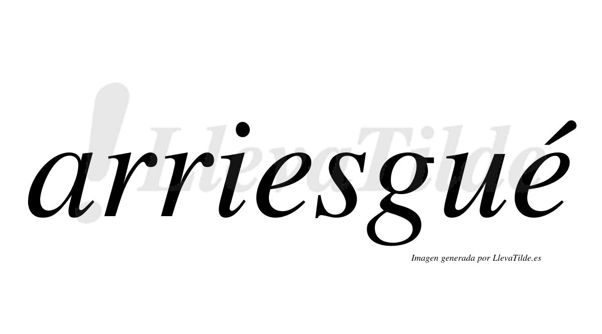 ¿Lleva tilde arriesgué? | LlevaTilde.es