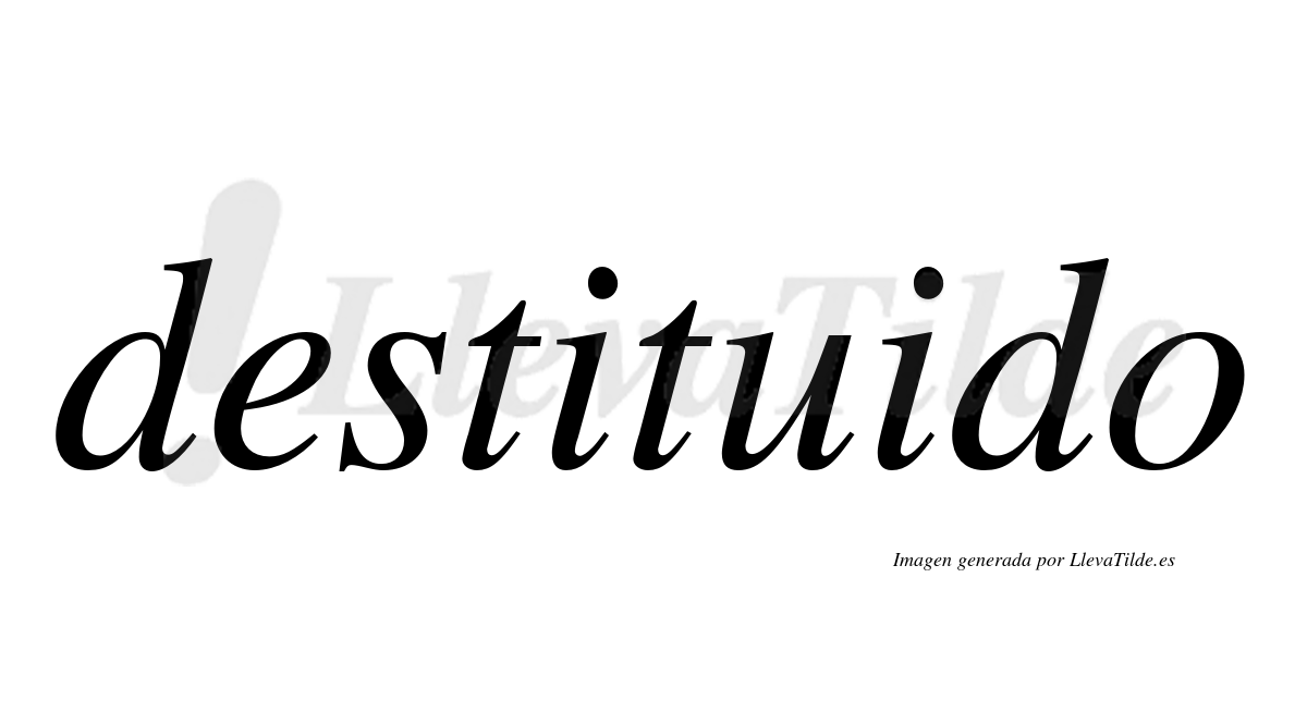 ¿Lleva tilde destituido? | LlevaTilde.es