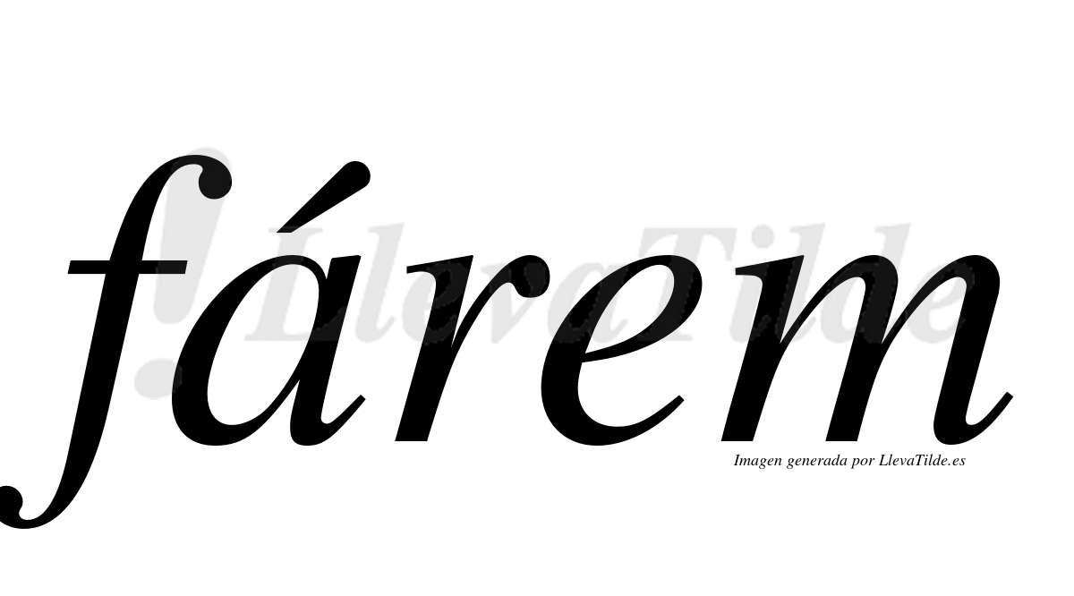 ¿Lleva tilde fárem? | LlevaTilde.es