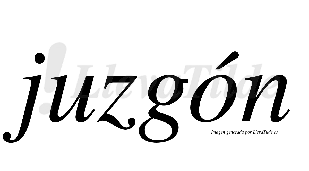 ¿Lleva tilde juzgón? | LlevaTilde.es
