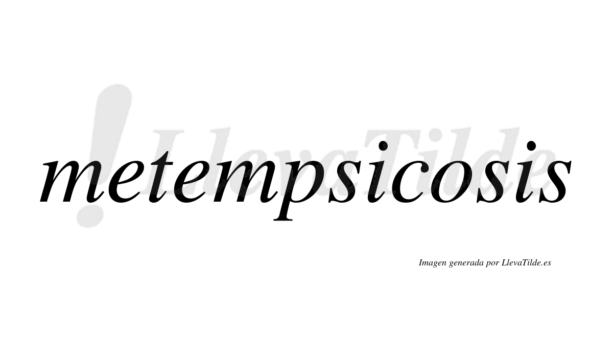 ¿Lleva tilde metempsicosis? | LlevaTilde.es